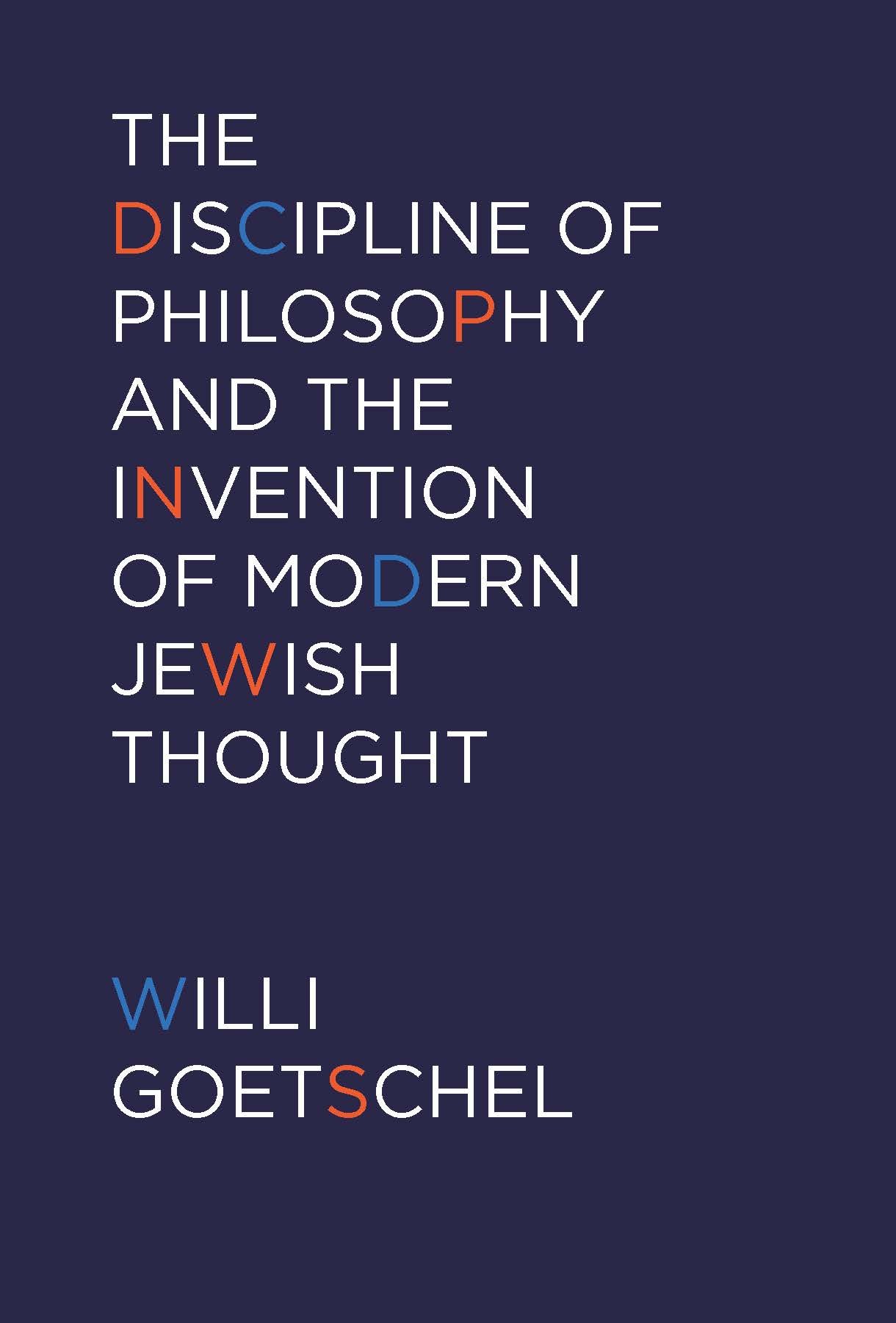The Discipline of Philosophy and the Invention of Modern Jewish Thought ...